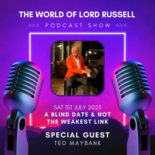 A Blind Date and Not The Weakest Link - With Ted Maybank - Lord Russell ...